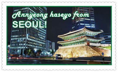 Annyeong haseyo from Seoul!