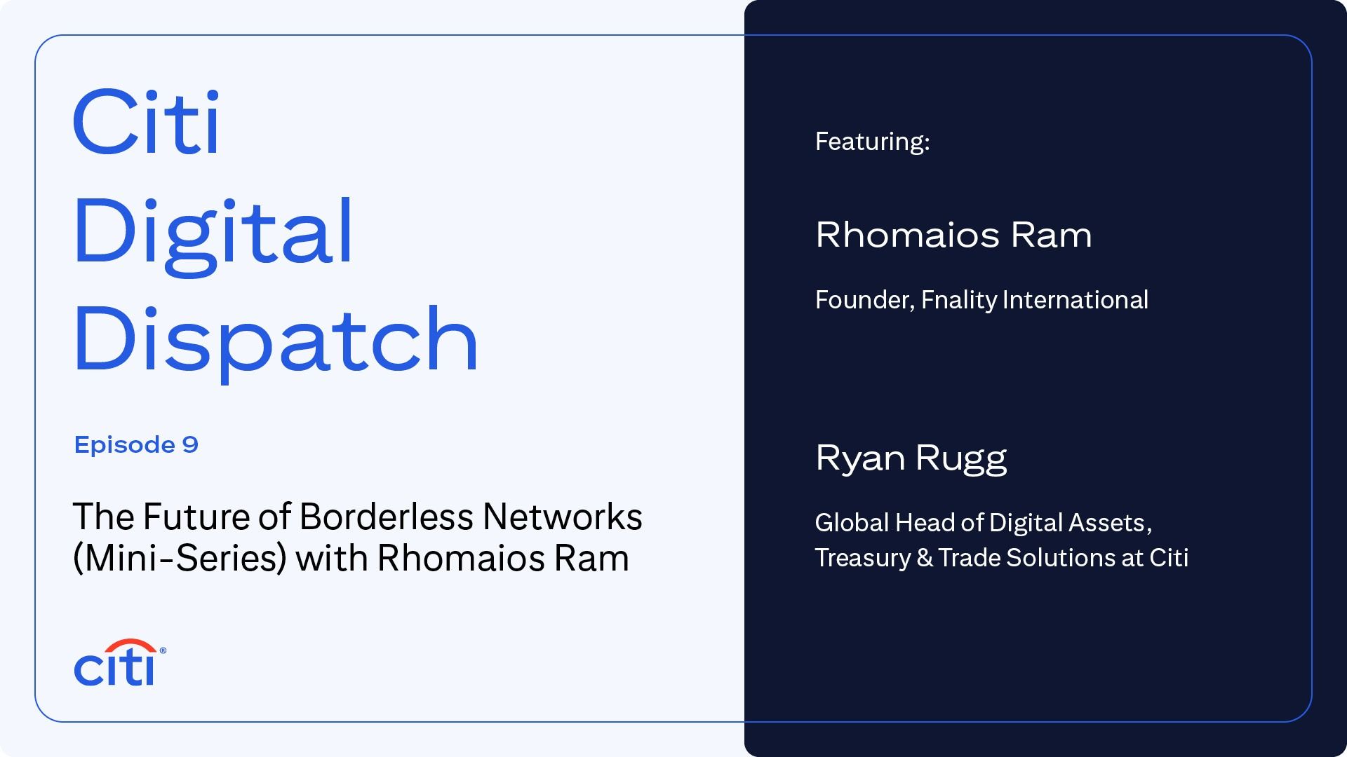 Citi Digital Dispatch, E9: The Future of Borderless Networks (Mini-Series)
